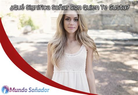 Qué Significa Soñar Con La Persona Que Te Gusta Mundo Soñador