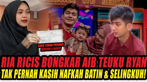 Wow Ria Ricis Bongkar Aib Teuku Ryan Yg Tak Pernah Kasih Nafkah Batin