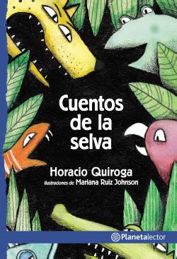 Cuentos De La Selva Horacio Quiroga PlanetadeLibros