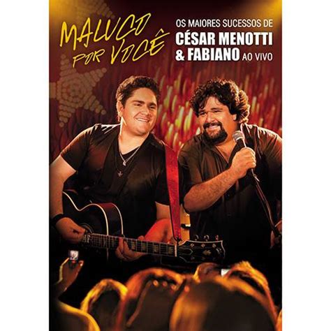 Tudo Sobre DVD César Menotti Fabiano Maluco por Você