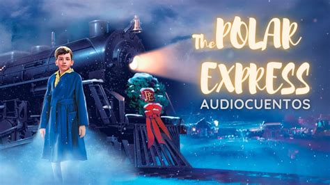 Cuentos Infantiles De Navidad The Polar Express Audiocuentos De