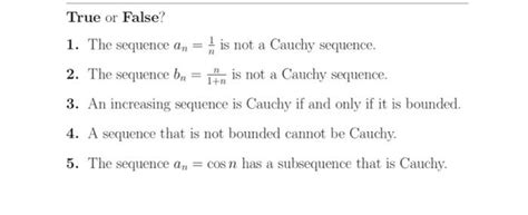 solved true or false 1 the sequence an is not a cauchy