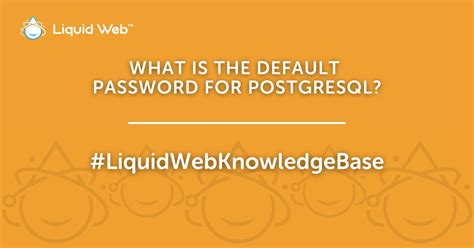 Default Password For PostgreSQL Liquid Web