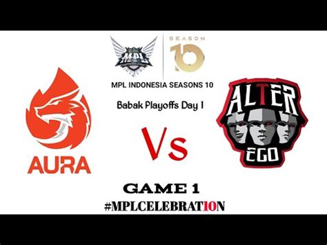 AURA VS AE Aura Fire Vs Alter Ego Game 1 MPL ID S10 Babak Playoffs