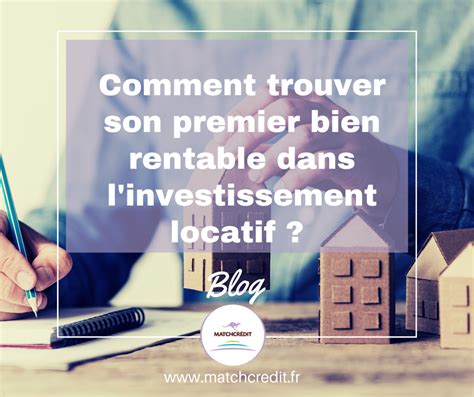 Comment Trouver Son Premier Bien Rentable Dans L Investissement Locatif