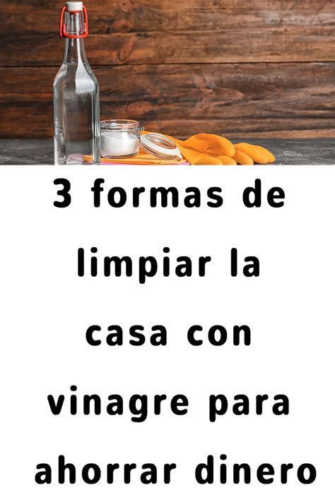3 Formas De Limpiar La Casa Con Vinagre Para Ahorrar Dinero Limpiar