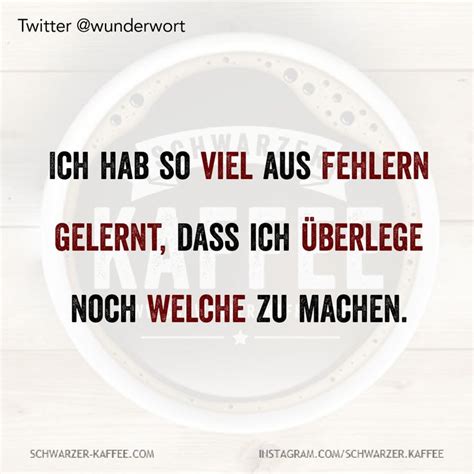 Ich hab so viel aus Fehlern gelernt dass ich überlege noch welche zu
