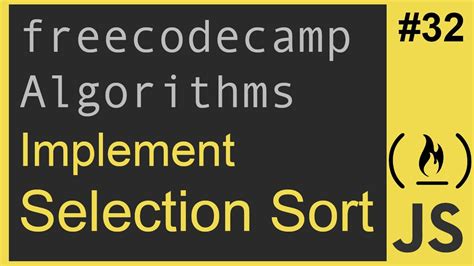 javascript freecodecamp algorithm 32 implement selection sort youtube
