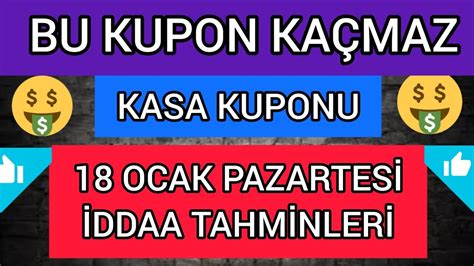 KASA KUPONU 18 OCAK PAZARTESİ İDDAA TAHMİNLERİ BU MAÇLAR KAÇMAZ YouTube