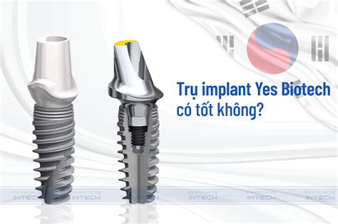 Trụ implant Yesbiotec Nguồn gốc ưu nhược điểm và giá cả