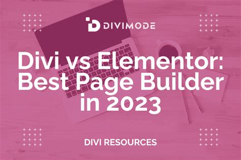 Divi Vs Elementor Which Page Builder Is The Best In 2023 Divimode