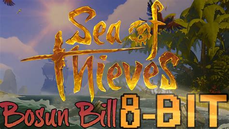 Bosun Bill Sea Of Thieves Bit Youtube