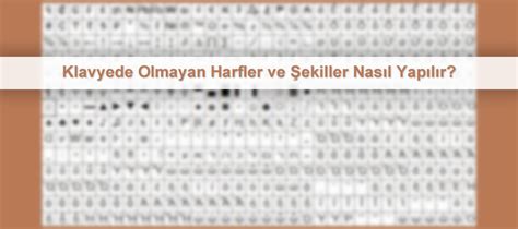 Klavyede Olmayan Harfler ve Şekiller Nasıl Yapılır Bilgicim NET Nasıl