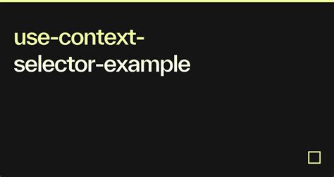 Use Context Selector Example Codesandbox