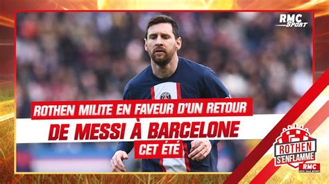Psg Rothen Milite En Faveur D Un Retour De Messi Barcelone Youtube