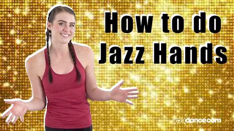 How To Do Jazz Hands Beginning Jazz Steps YouDance YouTube