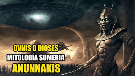 Todo Lo Que Necesitas Saber Sobre Los Anunnakis Mitolog A Sumeria Youtube