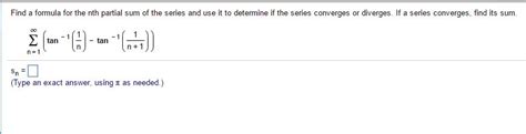 solved find a formula for the nth partial sum of the series