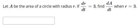 dr da let a be the area of a circle with radius r if 3 find course hero