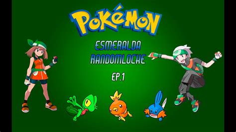 Comienzo Difícil Pokémon Esmeralda Randomlocke Ep 1 YouTube