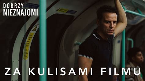 Dobrzy nieznajomi za kulisami filmu Przeszłość i teraźniejszość