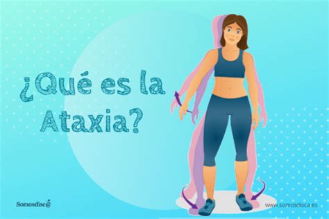 Que Es La Ataxia Somosdisc