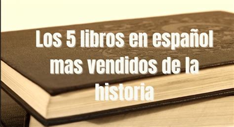 Estos son los 5 libros en español mas vendidos de la historia