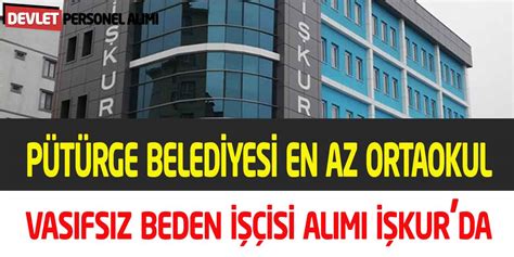 Pütürge Belediyesi 55 Yaş Sınır En Az Ortaokul Devlet Personel Alımı