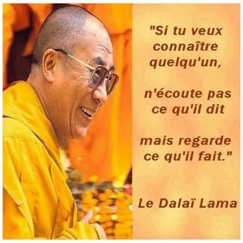 Citation du Dalaï lama Si tu veux connaître quelqu un n écoute pas