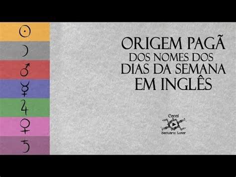 Você conhece a origem dos nomes dos dias da semana em inglês Eles