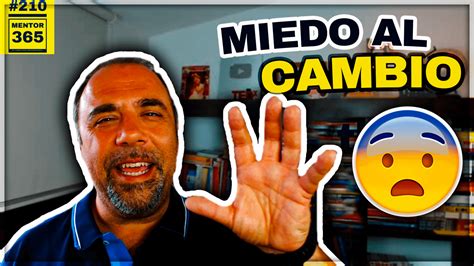 Cómo curar el miedo al cambio 210 MENTOR365 Instituto de
