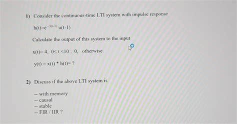 Solved 1 Consider The Continuous Time LTI System With Chegg