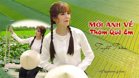 Mời Anh Về Thăm Quê Em Tuyết Trần YouTube