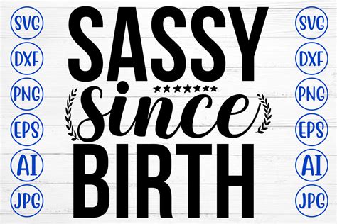 Sassy Since Birth Svg Graphic By CreativeSvg Creative Fabrica