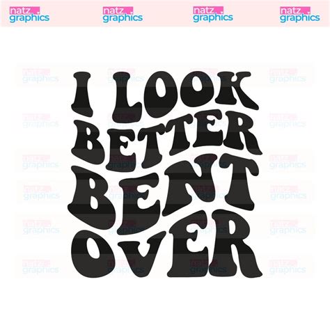 I Look Better Bent Over Png Svg Dxf Adult Humor Svg Peach Etsy Canada