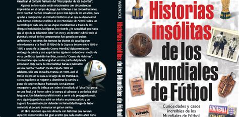Las historias más insólitas de los Mundiales en un libro
