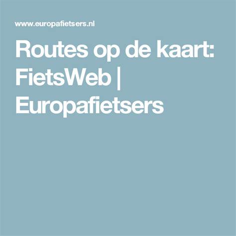 Routes Op De Kaart FietsWeb Europafietsers Kaarten Interactieve Kaart