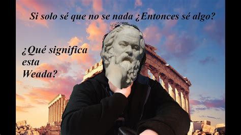 Qué significa Yo solo sé que no se nada Contexto filosofia