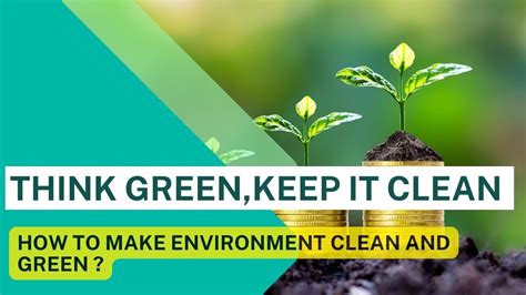 How To Make Our Environment Clean And Green Clean Green Environment
