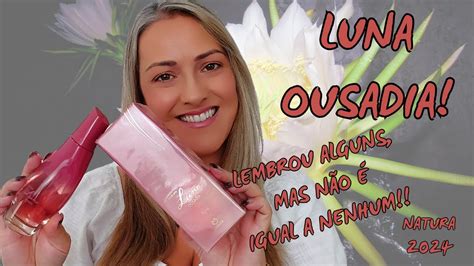 Luna Ousadia Lan Amento Natura Resenha Completa Youtube
