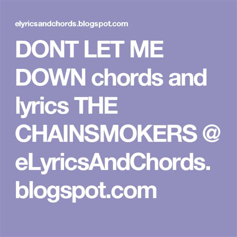 DONT LET ME DOWN Chords And Lyrics THE CHAINSMOKERS ELyricsAndChords