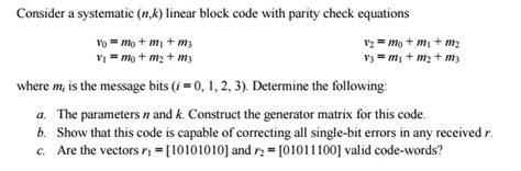 solved consider a systematic n k linear block code with parity check equations v0 m0 m1