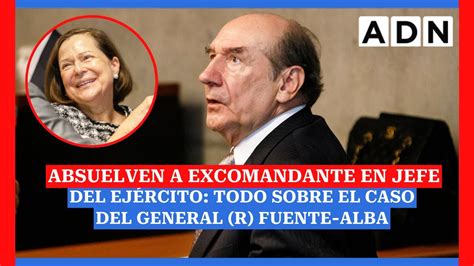 Absuelven a excomandante en jefe del Ejército Todo sobre el caso del