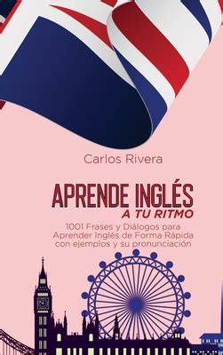 Aprende Ingl S A Tu Ritmo 1001 Frases Y Di Logos Para Aprender Ingl S