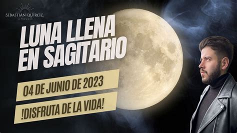 Luna Llena En Sagitario Del 04 De Junio De 2023 Disfruta De La