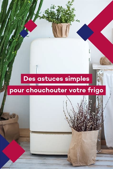 Comment Bien Entretenir Votre Frigo Trucs Et Astuces Maison Trucs