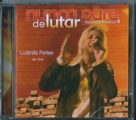 Cd Ludmila Ferber Nunca Pare De Lutar Adoração Profética 4 MercadoLivre