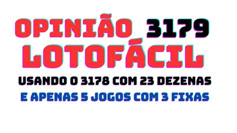 OPINIÃO PARA A LOTOFÁCIL 3179 USANDO O CONCURSO 3178 DESDOBRAMENTO