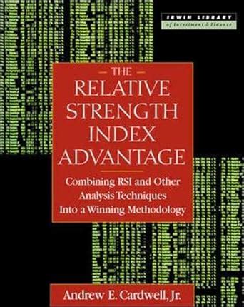 The Relative Strength Index Advantage Combining Rsi And Other Analysis