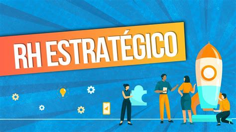 RH ESTRATÉGICO O QUE É E COMO IMPLEMENTAR YouTube